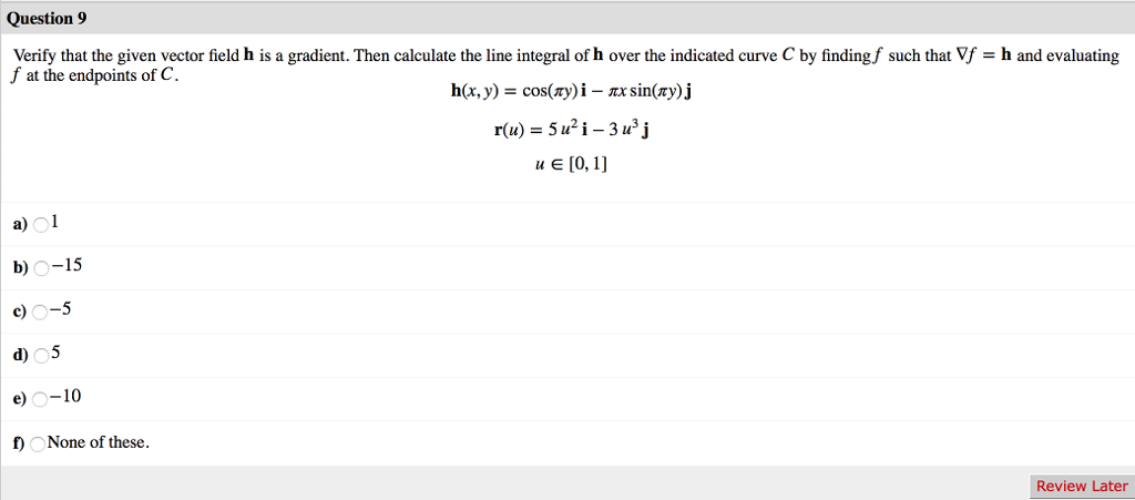 Solved Question 9 Verify that the given vector field h is a | Chegg.com