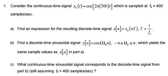 Solved Consider the continuous-time signal x_a(t) = cos[2 pi | Chegg.com Solved Consider the continuous-time signal x_a(t) = cos[2 pi | Chegg.com