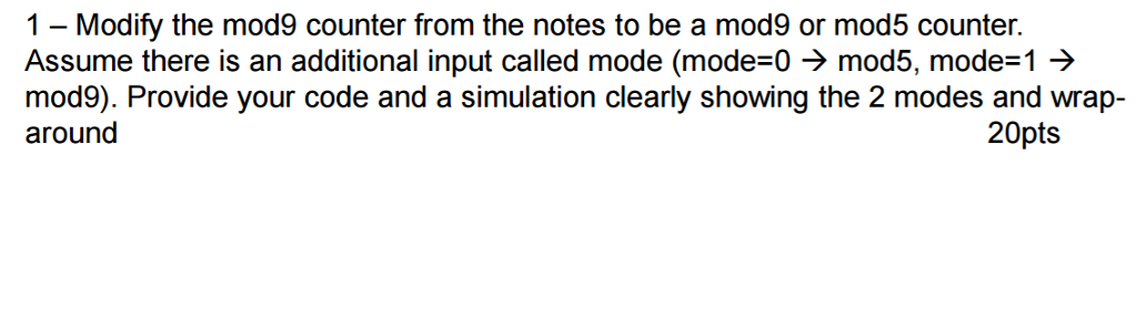 Solved 1 Modify the mod9 counter from the notes to be a mod9 | Chegg.com
