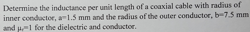 Solved Determine the inductance per unit length of a coaxial | Chegg.com