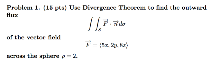 Solved Use Divergence Theorem to find the outward flux | Chegg.com