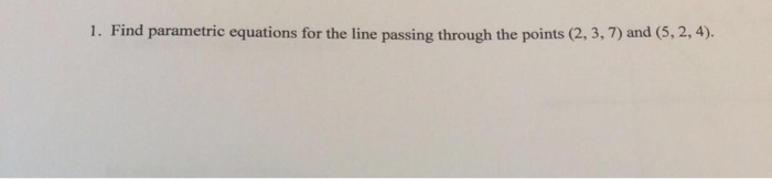 Solved Find parametric equations for the line passing | Chegg.com