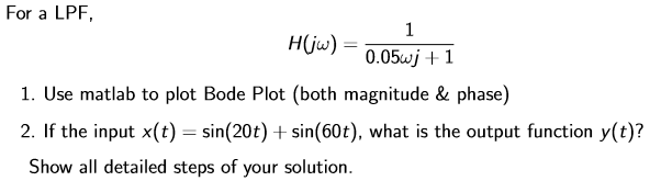 Solved For a LPF, H(jw)=0.05omegaj + 1/1 Use matlab to plot | Chegg.com
