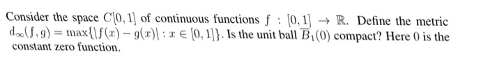 Solved Consider the space C[0,1] of continuous functions f : | Chegg.com