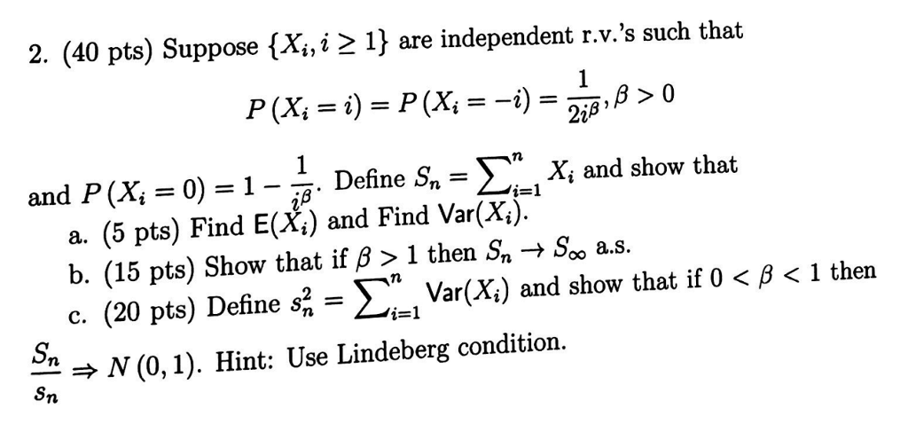 Solved 2. (40 pts) Suppose {X.,i 2 1} are independent r.v.'s | Chegg.com Solved 2. (40 pts) Suppose {X.,i 2 1} are independent r.v.'s | Chegg.com