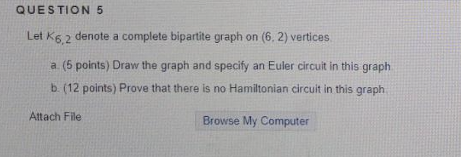Solved QUESTION 5 Let K6,2 denote a complete bipartite graph | Chegg.com