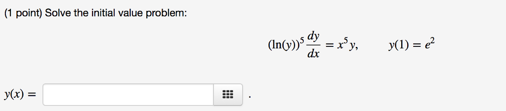Solved (1 point) Solve the initial value problem dy y(x) = | Chegg.com