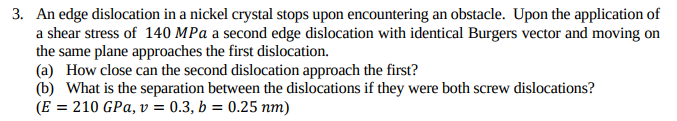 Solved 3. An edge dislocation in a nickel crystal stops upon | Chegg.com