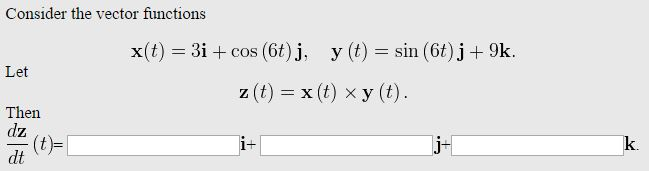 Solved Consider the vector functions x(t) = 3i + cos (6t)j, | Chegg.com