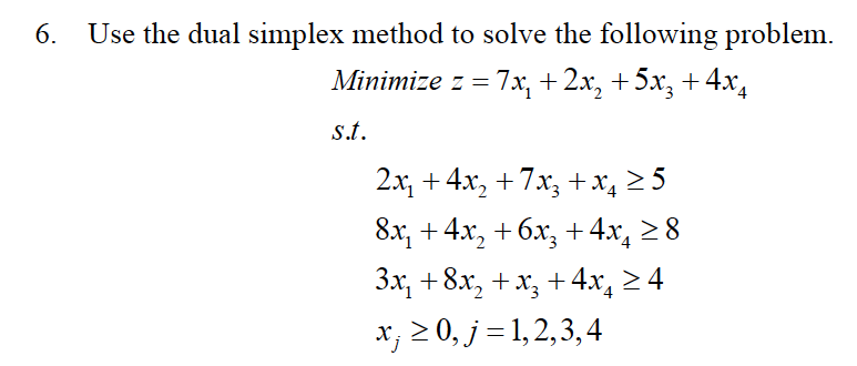 Solved 6. Use the dual simplex method to solve the following | Chegg.com