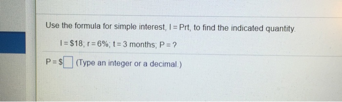Solved Use the formula for simple interest, I = Prt, to find | Chegg.com