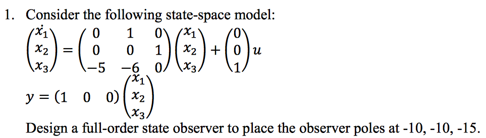 Solved 1. Consider the following state-space model: Design a | Chegg.com Solved 1. Consider the following state-space model: Design a | Chegg.com