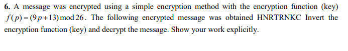 Solved 6. A message was encrypted using a simple encryption | Chegg.com