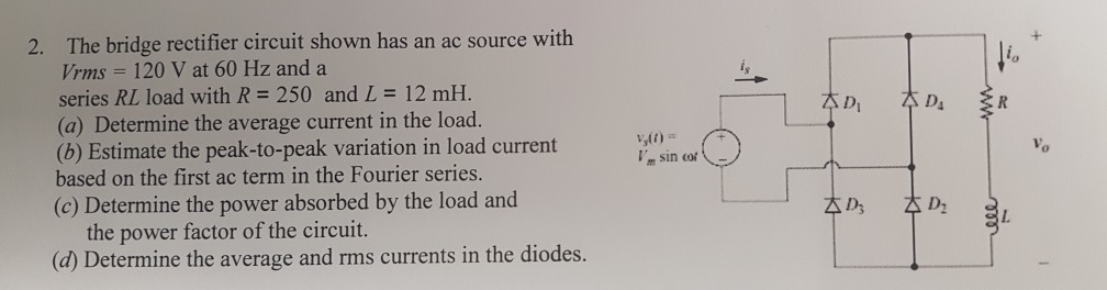 Solved The bridge rectifier circuit shown has an ac source | Chegg.com