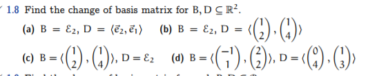 Solved 0 1.8 Find the change of basis matrix for B, DCR 2. | Chegg.com
