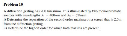 Solved Problem 10 A diffraction grating has 200 lines/mm. It | Chegg.com