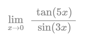 Solved lim x rightarrow 0 tan(5x)/sin(3x) | Chegg.com