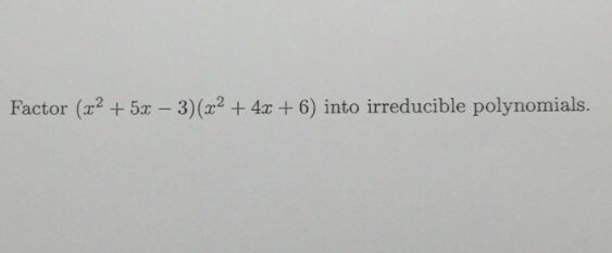 Solved Factor (x2 + 5i - 3)(x2 + 4x + 6) into irreducible | Chegg.com