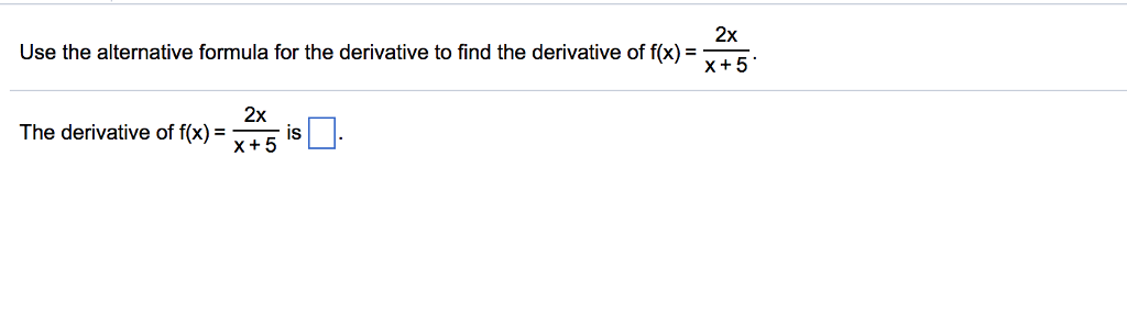 Solved 2x Use the alternative formula for the derivative to | Chegg.com