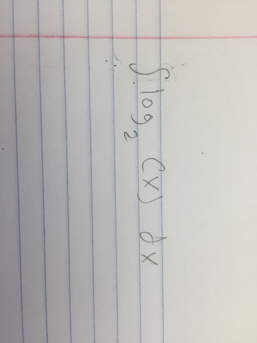 Solved integral log_2 (x) dx | Chegg.com