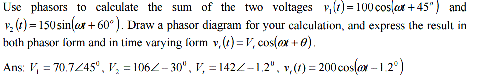 Solved Use phasors to calculate the sum of the two | Chegg.com