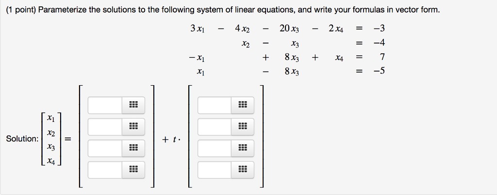 Solved (1 point) Parameterize the solutions to the following | Chegg.com