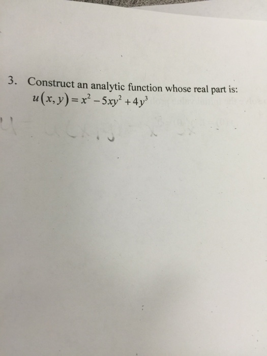 Solved Construct an analytic function whose real part is: u | Chegg.com Solved Construct an analytic function whose real part is: u | Chegg.com