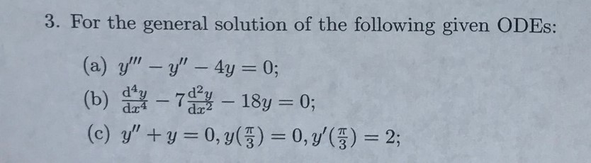 Solved For the general solution of the following given ODEs: | Chegg.com