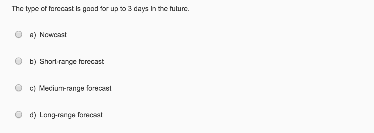 Solved The type of forecast is good for up to 3 days in the | Chegg.com