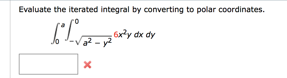 Solved Evaluate the iterated integral by converting to polar | Chegg.com