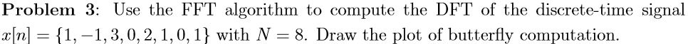 Solved Use the FFT algorithm to compute the DFT of the | Chegg.com