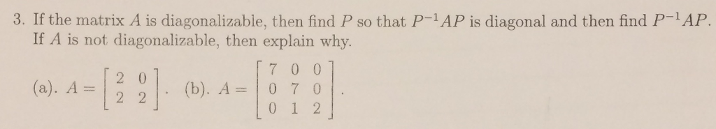 Solved 3. If the matrix A is diagonalizable, then find P so | Chegg.com