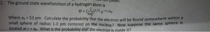 Solved The Ground State Wavefunction Of A Hydrogen Atom Is