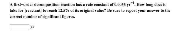 Solved A first-order decomposition reaction has a rate | Chegg.com