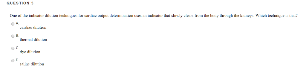 Solved QUESTION 5 One of the indicator dilution techniques | Chegg.com