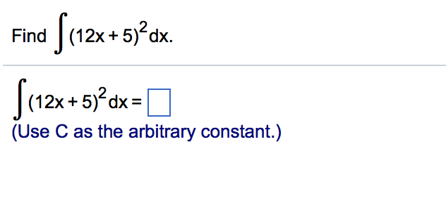 Solved 2 Find (12x + 5)-dx. 2 (12x + 5)dx- (Use C as the | Chegg.com