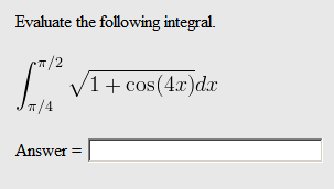 Solved Evaluate the following integral. {pi/4 pi/4 I 1+ | Chegg.com