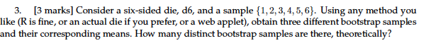 Solved [3 marks] Consider a six-sided die, d6, and a sample | Chegg.com
