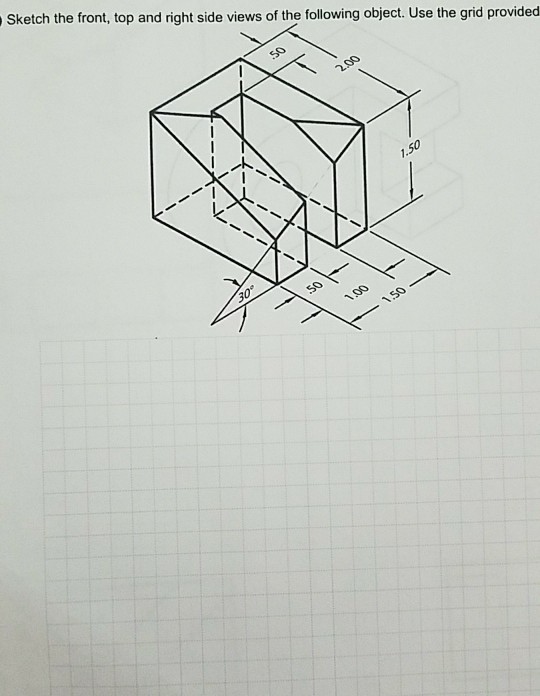 Solved Sketch the front, top, and right side views of the | Chegg.com