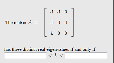 Solved The matrix A = has three distinct real eigenvalue if | Chegg.com