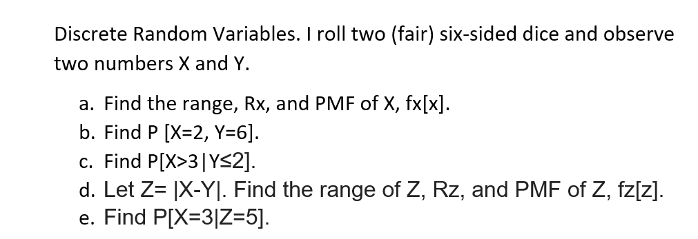 Solved Discrete Random Variables. I roll two (fair) | Chegg.com