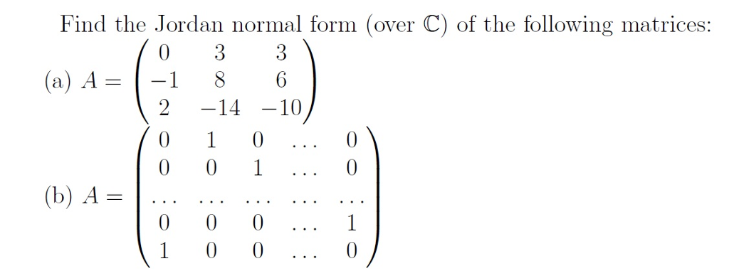 Solved Find the Jordan normal form (over C) of the following | Chegg.com