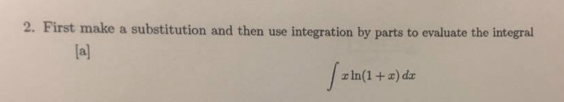 Solved First make a substitution and then use integration by | Chegg.com
