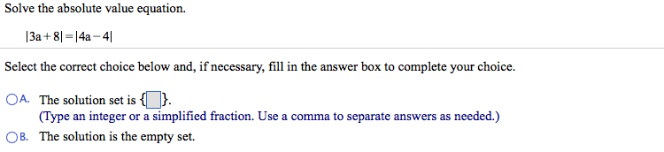Solved Solve the absolute value equation. |3a + 8| = |4a-4| | Chegg.com