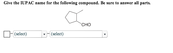 Solved Give the IUPAC name for the following compound. Be | Chegg.com