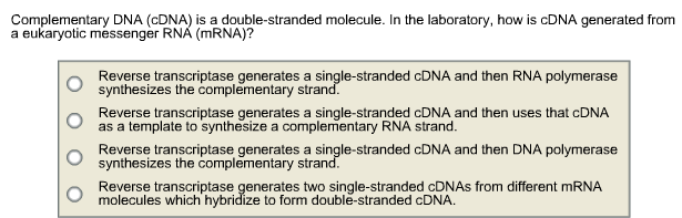 Solved Complementary DNA (cDNA) is a double-stranded | Chegg.com