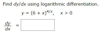 Solved Find dy/dx using logarithmic differentiation. Y = (6 | Chegg.com