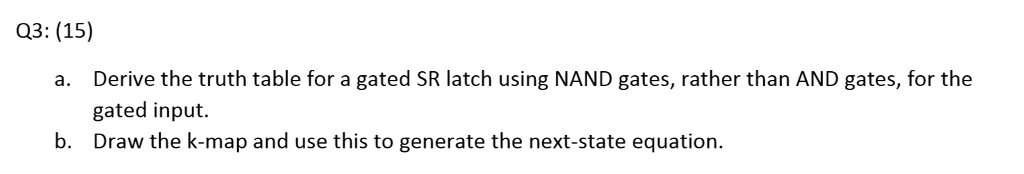 Solved 03: (15) Derive the truth table for a gated SR latch | Chegg.com