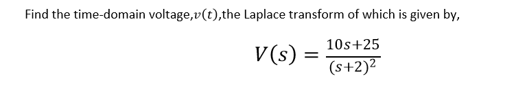 Solved Find the time-domain voltage,v(t),the Laplace | Chegg.com