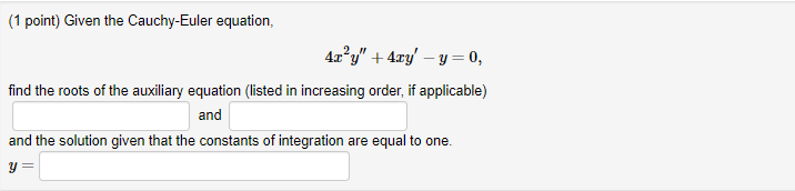 Solved 1 point) Given the Cauchy-Euler equation, and and the | Chegg.com Solved 1 point) Given the Cauchy-Euler equation, and and the | Chegg.com